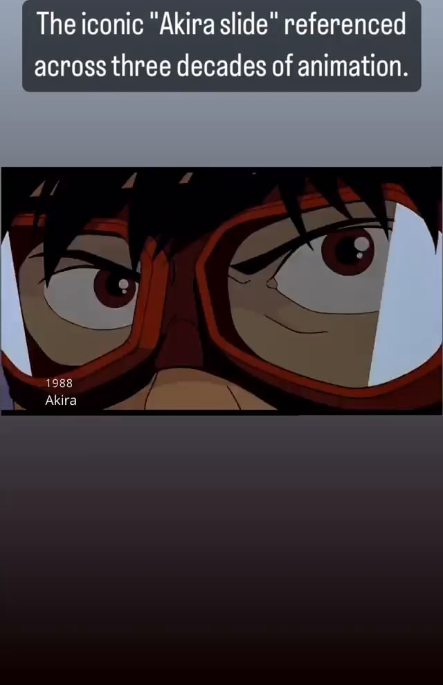 The iconic "Akira slide" referenced across three decades of animation. 1988 Akira - iFunny