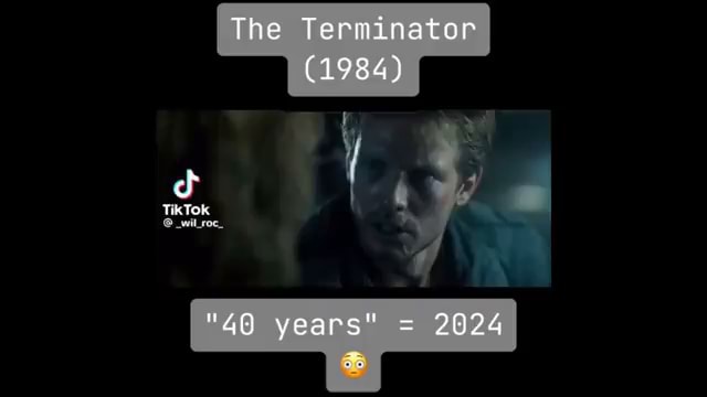 The Terminator (1984) "40 years" = 2024 - iFunny