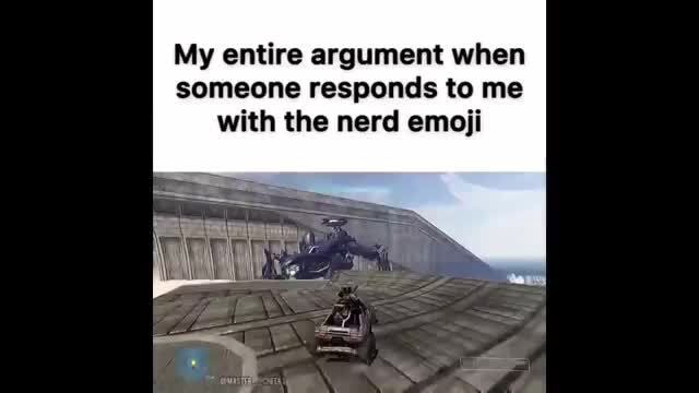 My entire argument when someone responds to me with the nerd emoji - iFunny