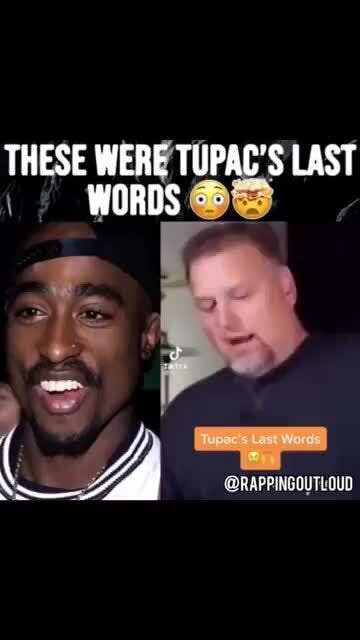 THESE WERE TUPAC'S LAST WORDS ABOPINSDJTLILI - iFunny