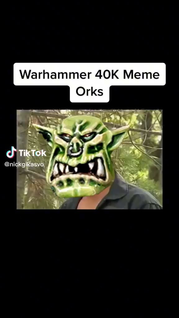 Warhammer OK Meme Orks - iFunny