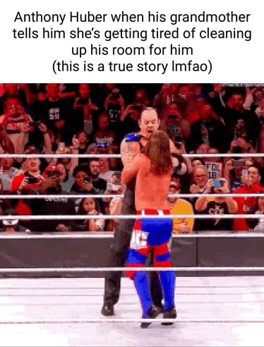 Anthony Huber when his grandmother tells him she's getting tired of ...