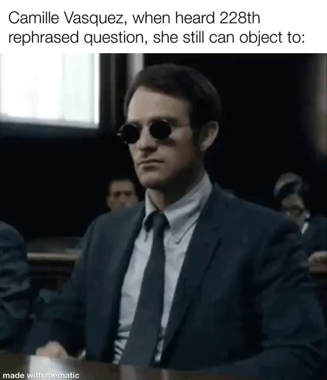 Camille Vasquez, when heard 228th rephrased question, she still can ...