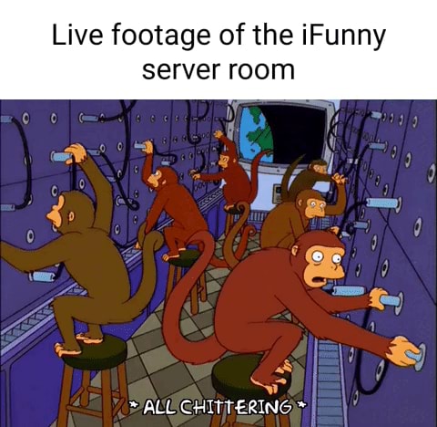 Live footage of the iFunny server room ALL CHITTERING - iFunny