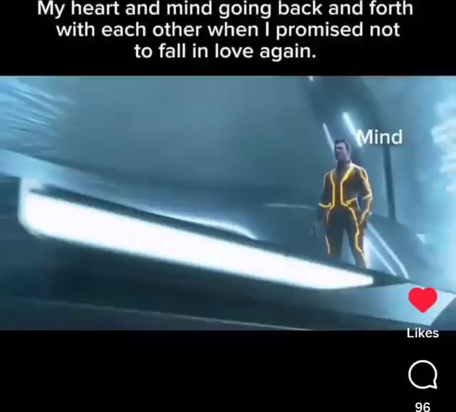 My heart and mind going back and forth with each other when I promised ...