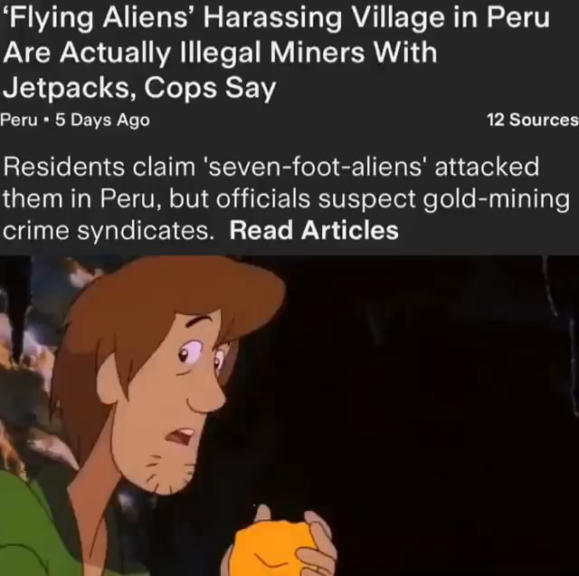 'Flying Aliens' Harassing Village in Peru Are Actually Illegal Miners ...